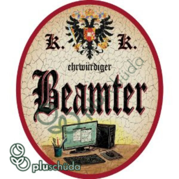 Beamter - K und K Holzschild - Made in Melk